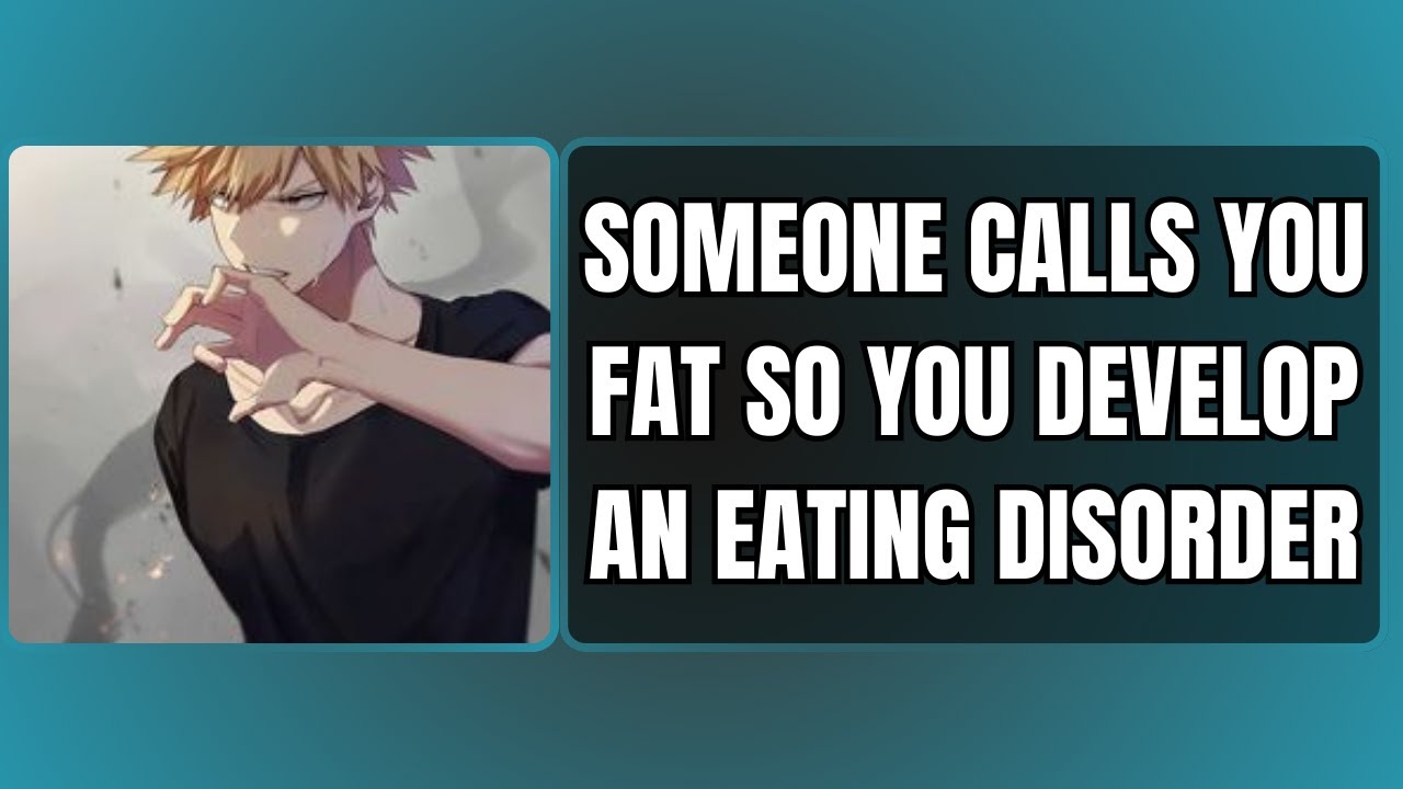 Someone calls you fat so you develop an eating disorder - Bakugou x ...