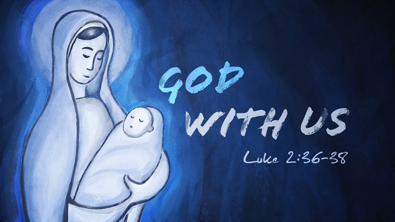 Luke 2 36 38 God With Us YouTube Luke 2 36 38 God With Us YouTube
