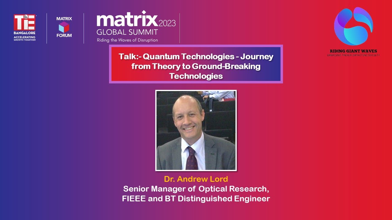 Dr. Andrew Lord, a Senior Manager of Optical Research, FIEEE and BT ...