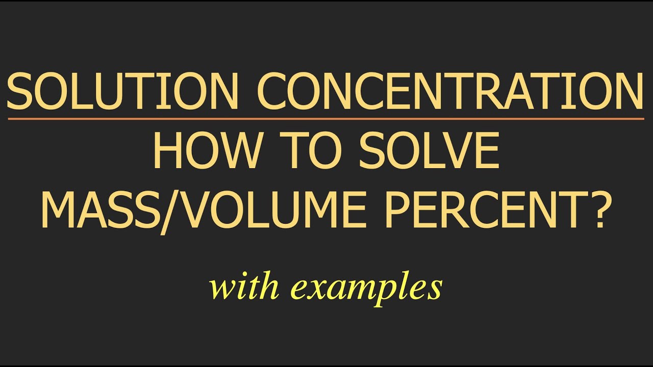 HOW TO SOLVE MASS/VOLUME PERCENT? | WITH EXAMPLES AND EXPLANATION - YouTube