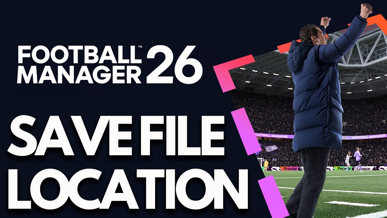 Football Manager 26: Where Is The Save Game Files Located On PC ...
