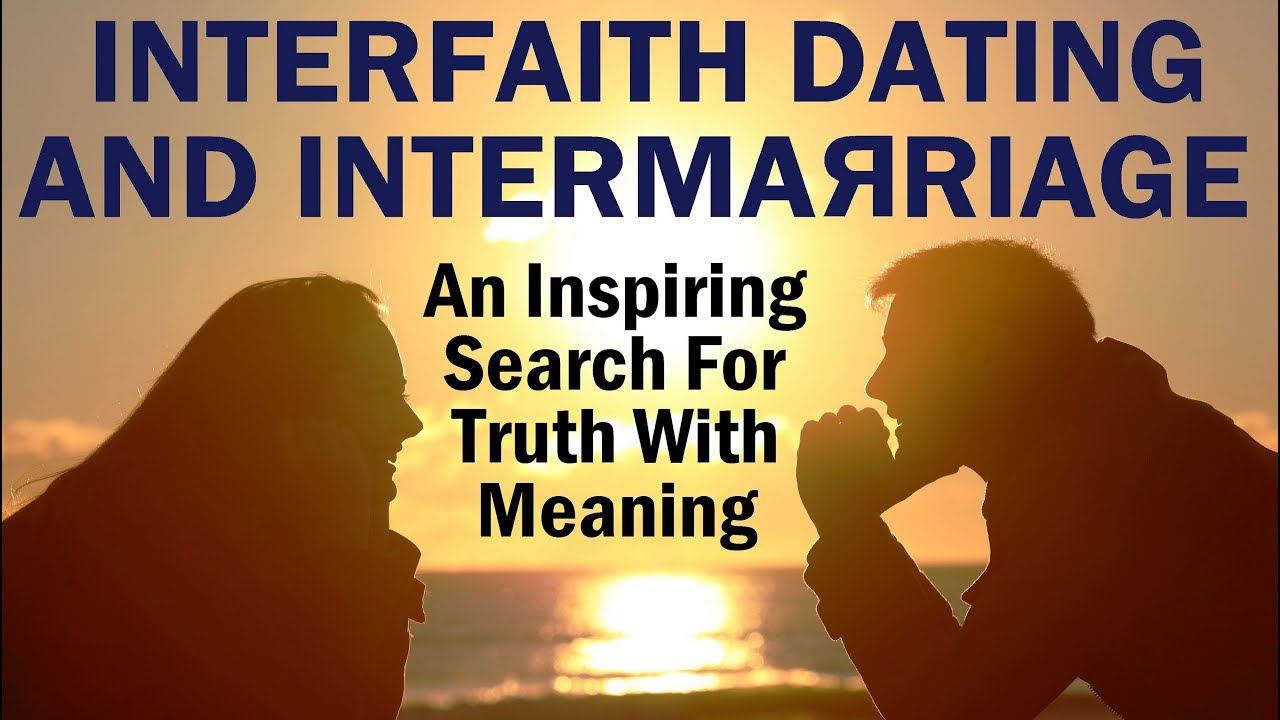 Interfaith Dating Intermarriage Finding Truth Meaning In Judaism interfaith-dating-intermarriage-finding-truth-meaning-in-judaism