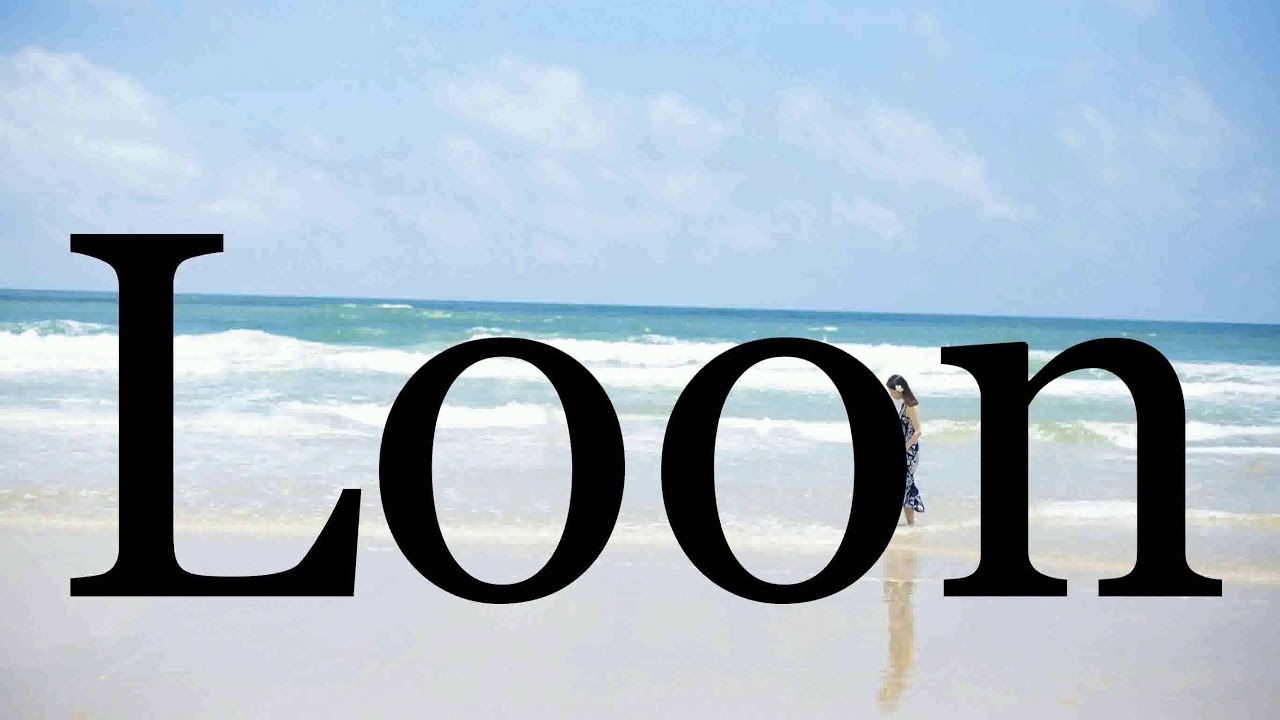 How To Pronounce Loon🌈🌈🌈🌈🌈🌈Pronunciation Of Loon - YouTube