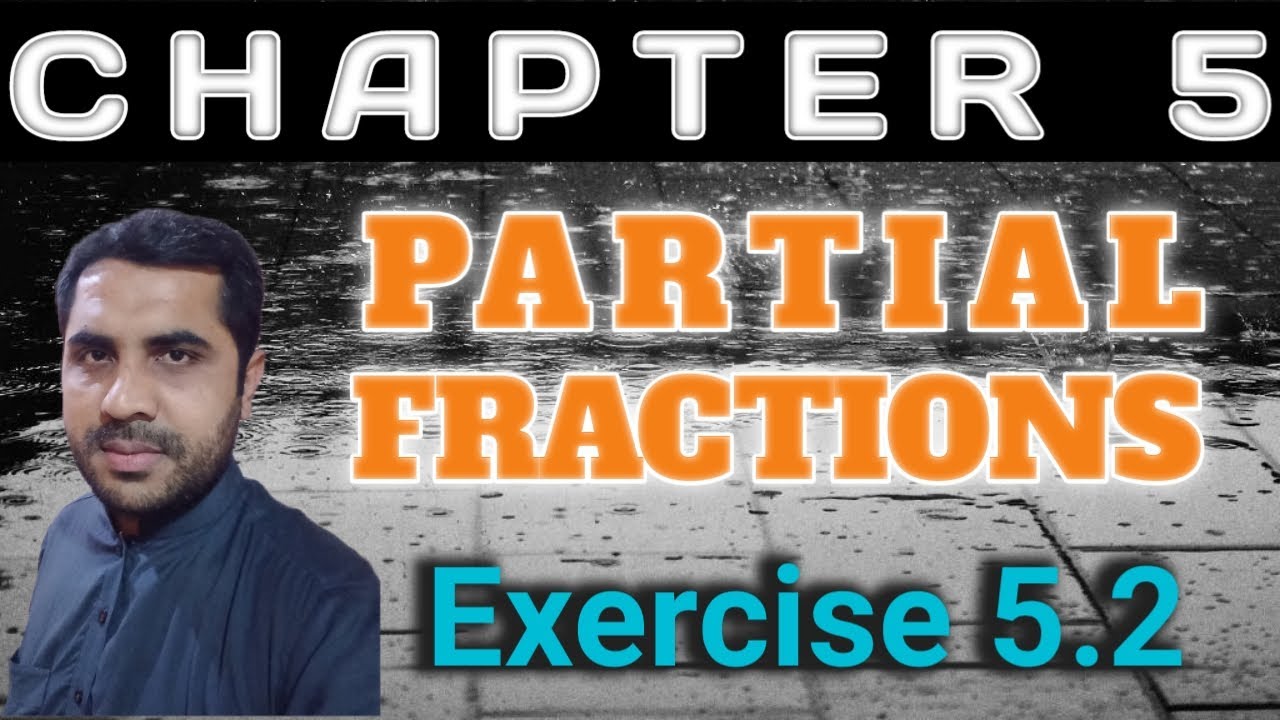 Exercise 5.2 | Chapter 5 | FSc Math Class 11 | Partial Fractions ...