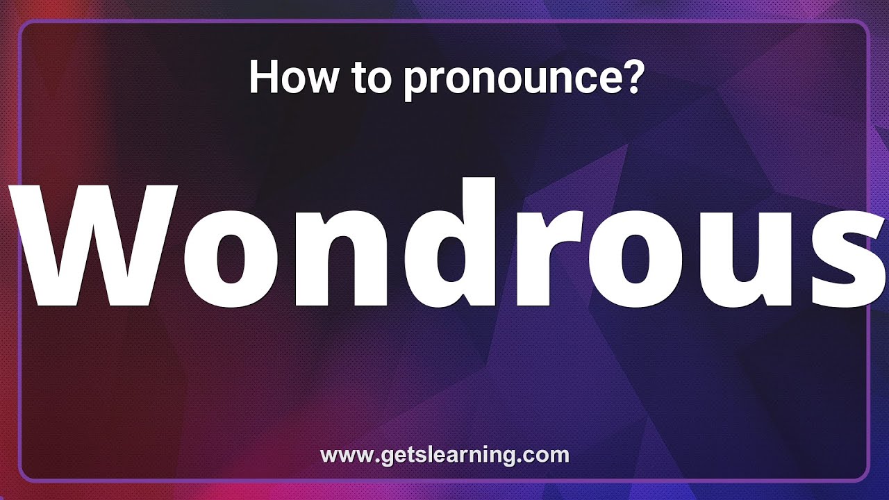 How to pronounce Wondrous in English correctly - YouTube