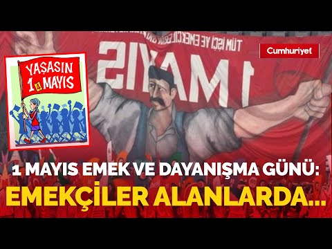 1 Mayıs Emek ve Dayanışma Günü: Emekçiler alanda...