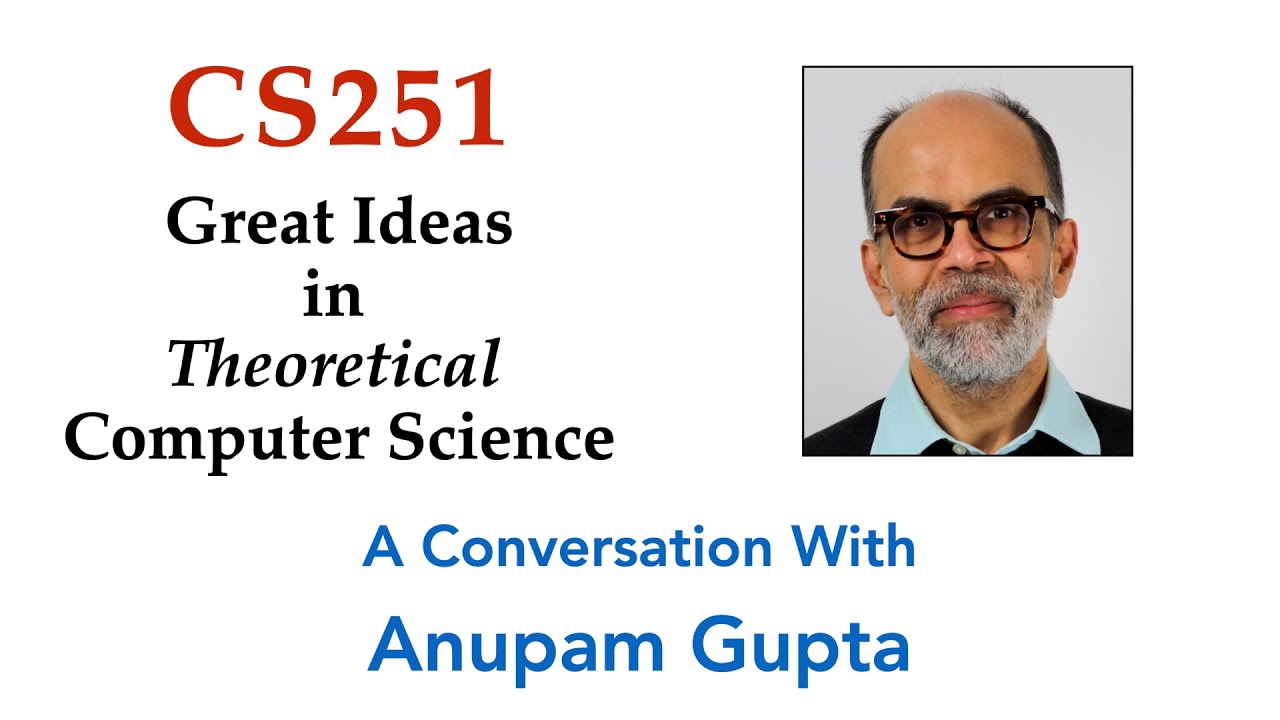 CS251: A Conversation With Anupam Gupta - YouTube