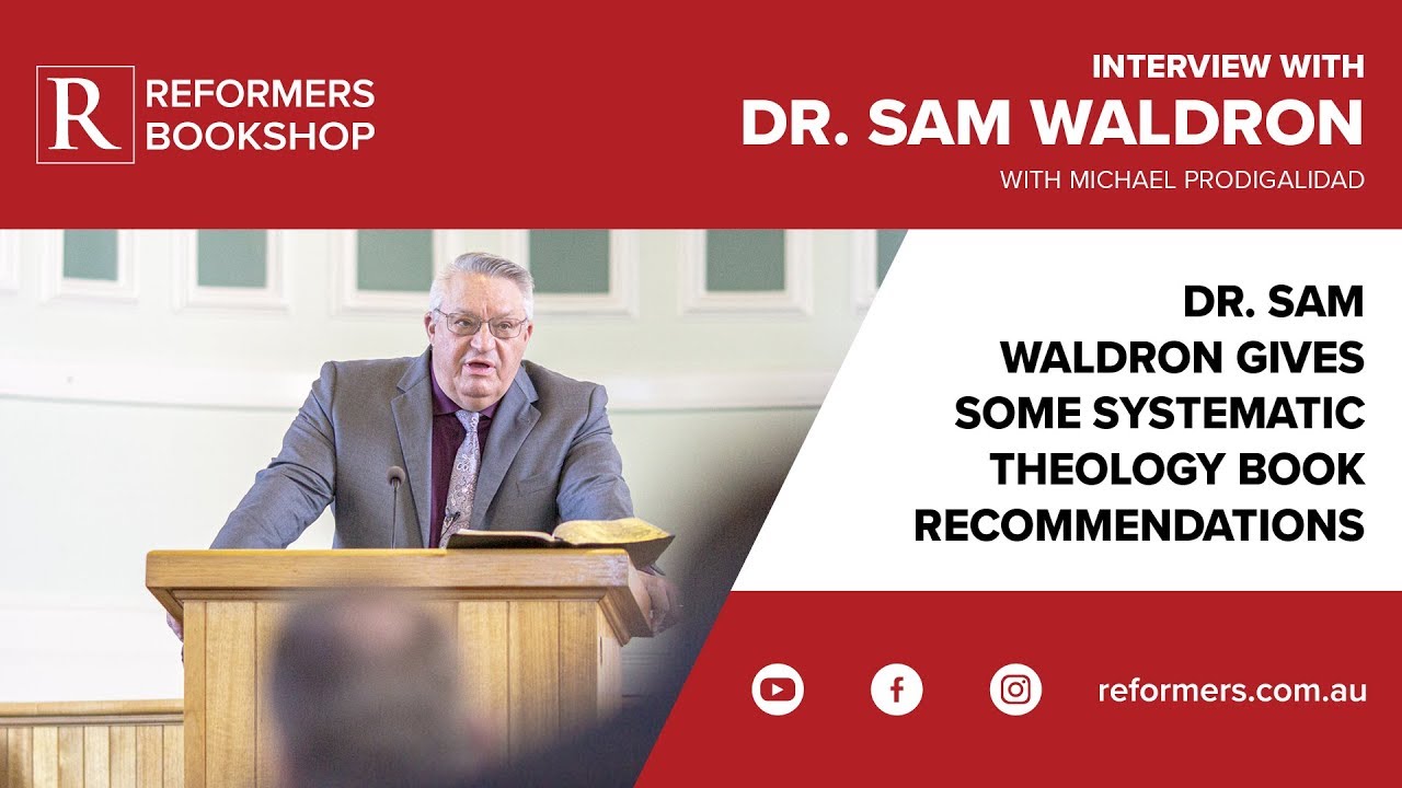 Introductory Books to Systematic Theology - Interview with Dr Sam ...