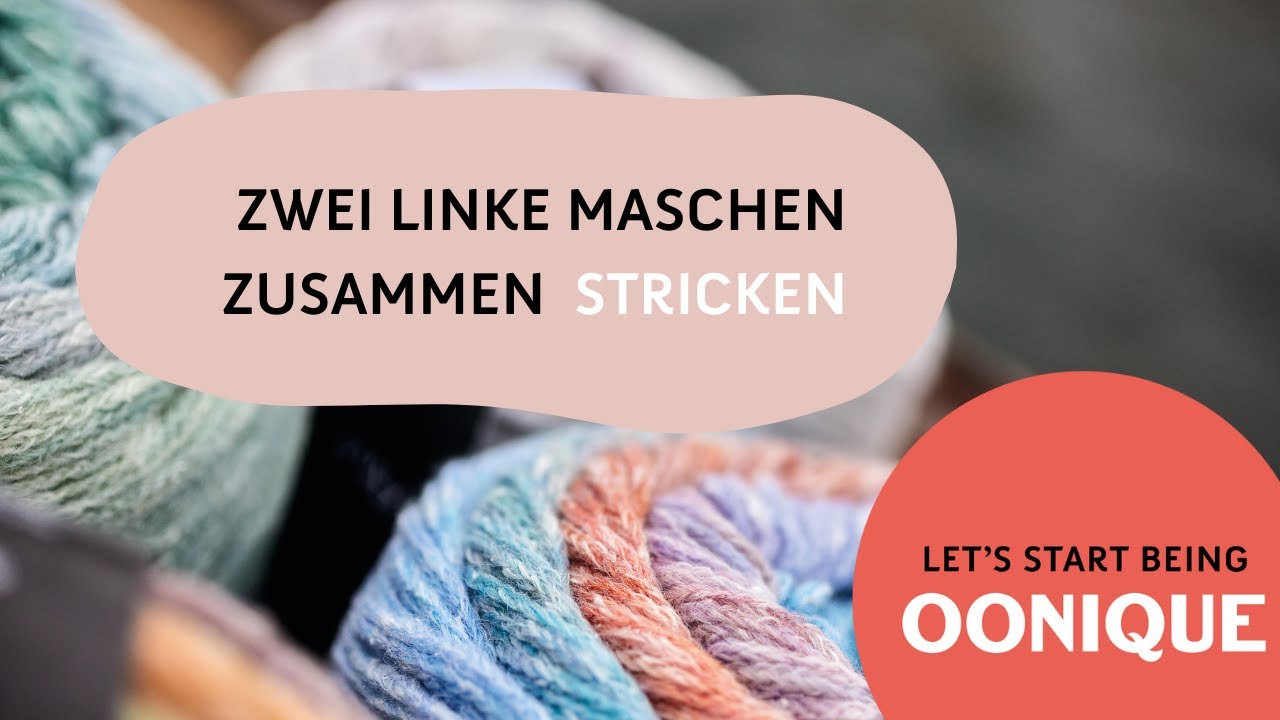 TUTORIAL: Zwei Maschen links zusammen stricken mit OONIQUE - YouTube