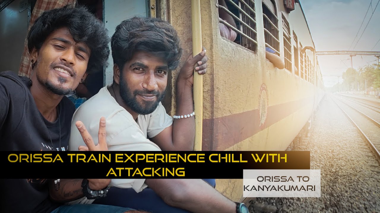 Orissa to kanyakumari train fun | walking all over india | orissa love ...