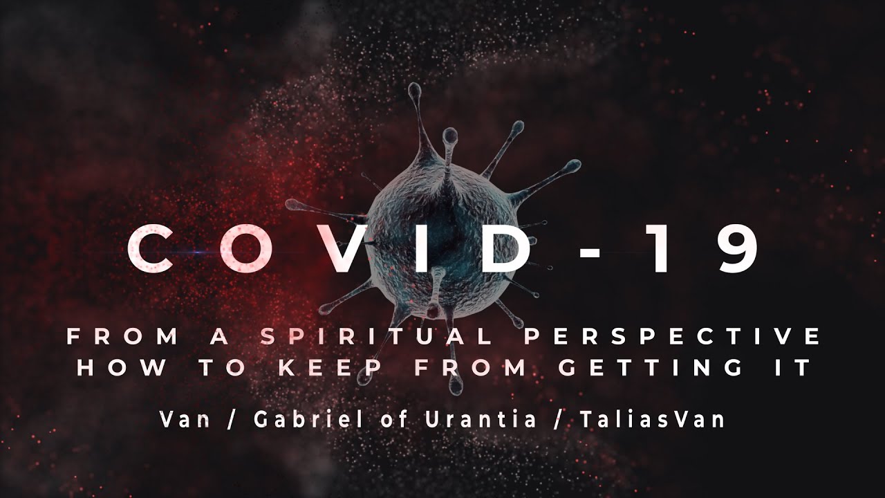 Covid-19, From a Spiritual Perspective. How To Keep From Getting It. by ...
