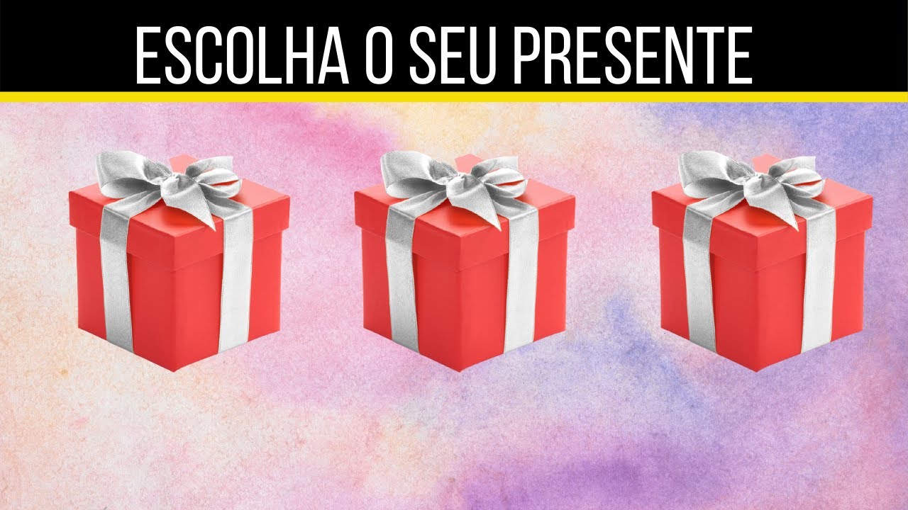 ESCOLHA O SEU PRESENTE DESCUBRA SEU PRESENTE - YouTube