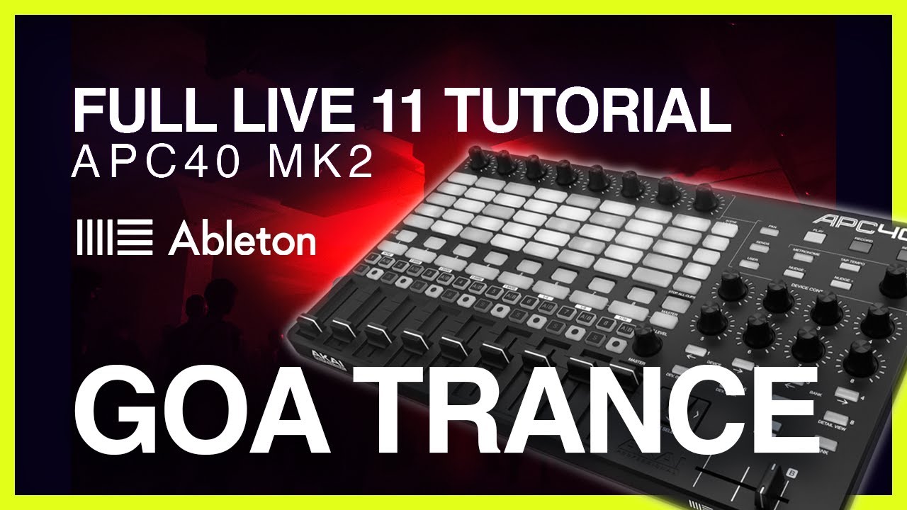 Goa Trance full Ableton Live 11 tutorial with Akai APC40 M2 - YouTube