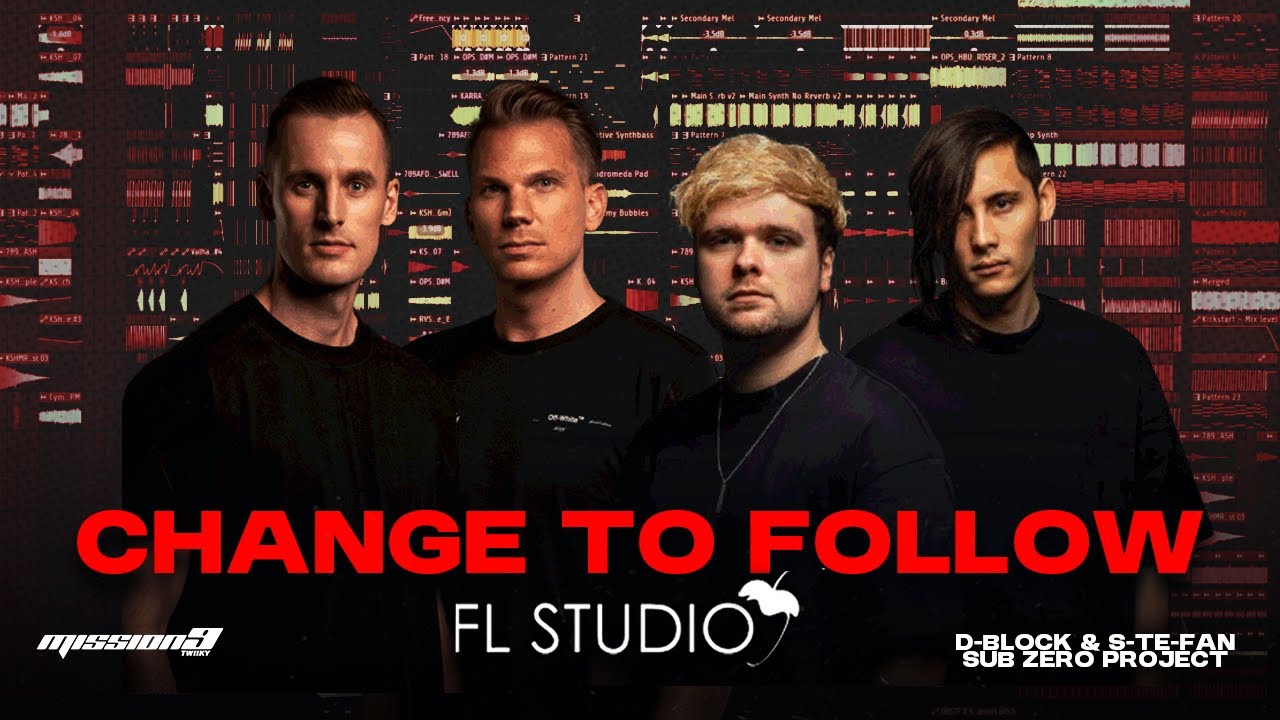 Sub Zero Project & D-Block & S-te-Fan - Change To Follow | FL STUDIO REMAKE (FLP) - MISSION9 ...