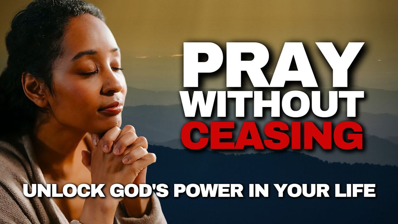 "Transform Your Life: The Power of Praying Without Ceasing Daily | Morning Prayer" - YouTube
