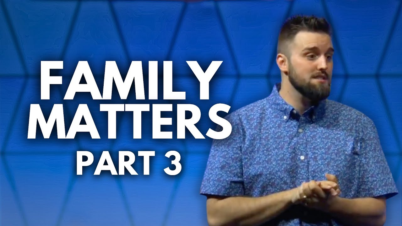 Family Matters | Part 3 | 4/21/24 - YouTube