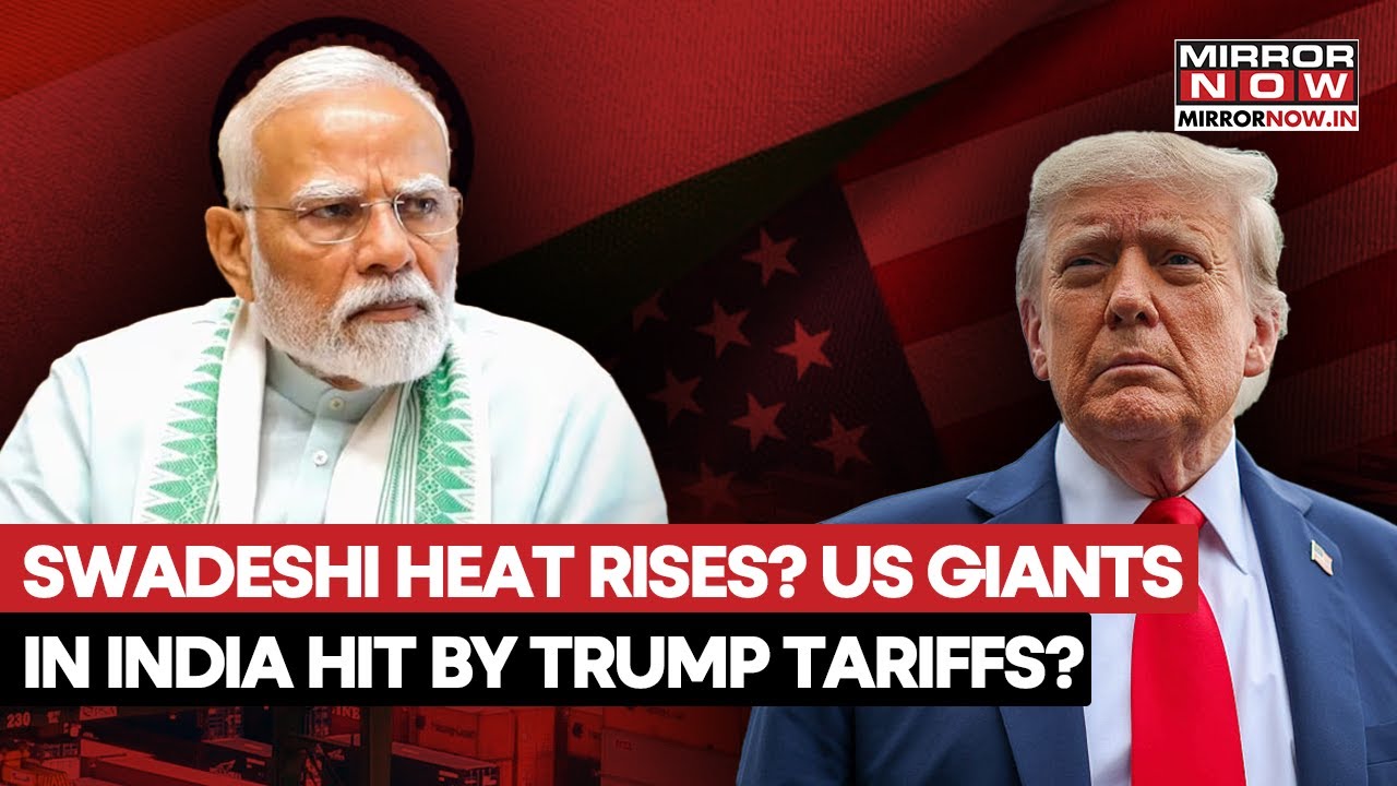 PM Modi's Swadeshi Heat Rises? US' Big Giants In India Hit By Trump Tariffs? | Here's How ...