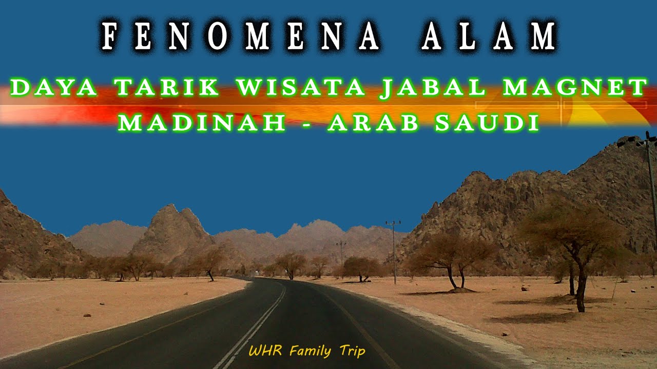 Fenomena Ajaib Jabal Magnet Madinah Arab Saudi | Magnetic Hill of ...
