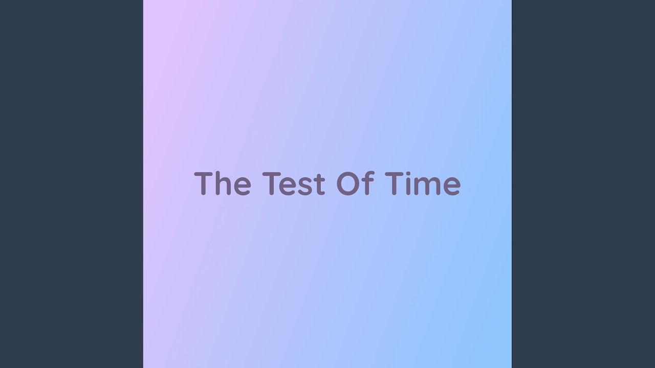 The Test Of Time - YouTube
