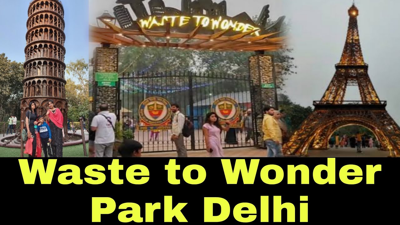 Waste to Wonder theme Park Delhi | Seven wonders of world park timing ...