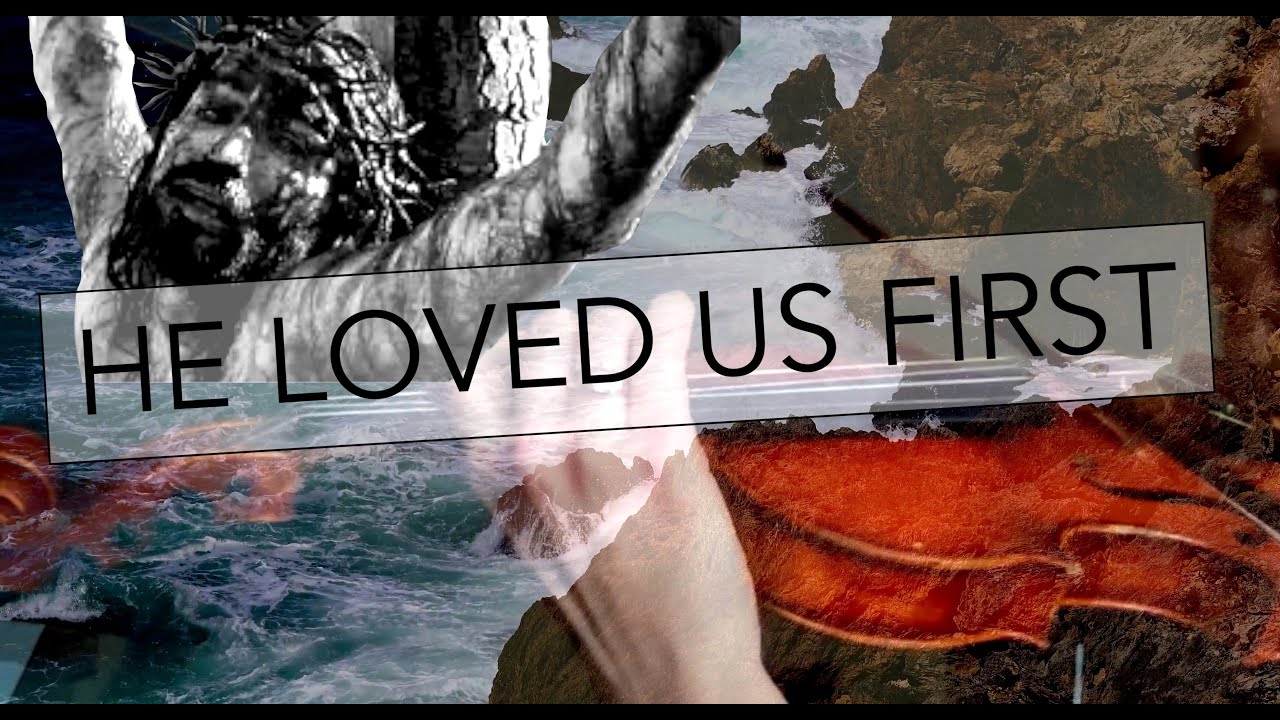 He Loved Us First - YouTube