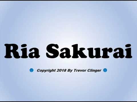 How To Pronounce Ria Sakurai
