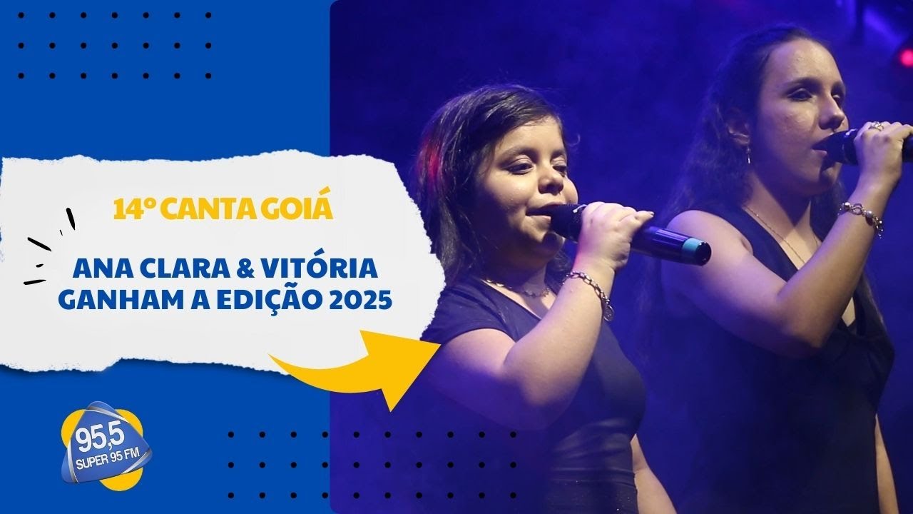 14º CANTA GOIÁ | Ana Clara & Vitória ganham a EDIÇÃO 2025 do Festival ...