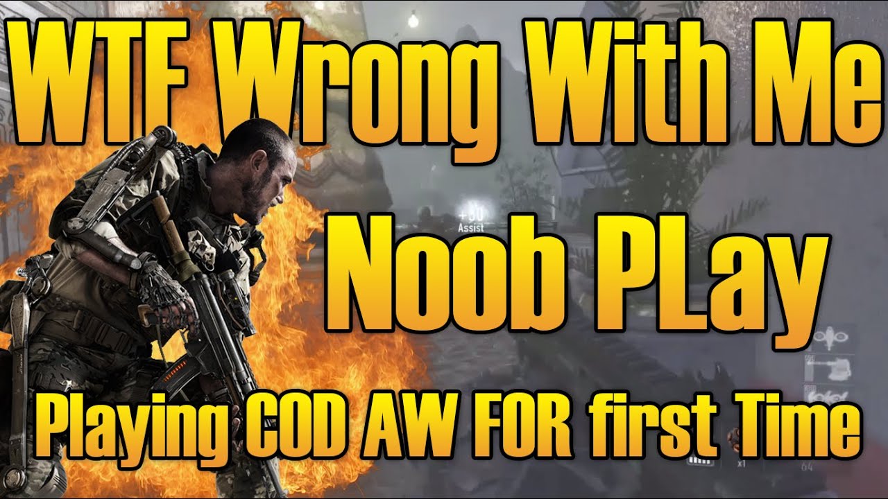 ERRRRR WTF Wrong with me-COD AW first time - YouTube