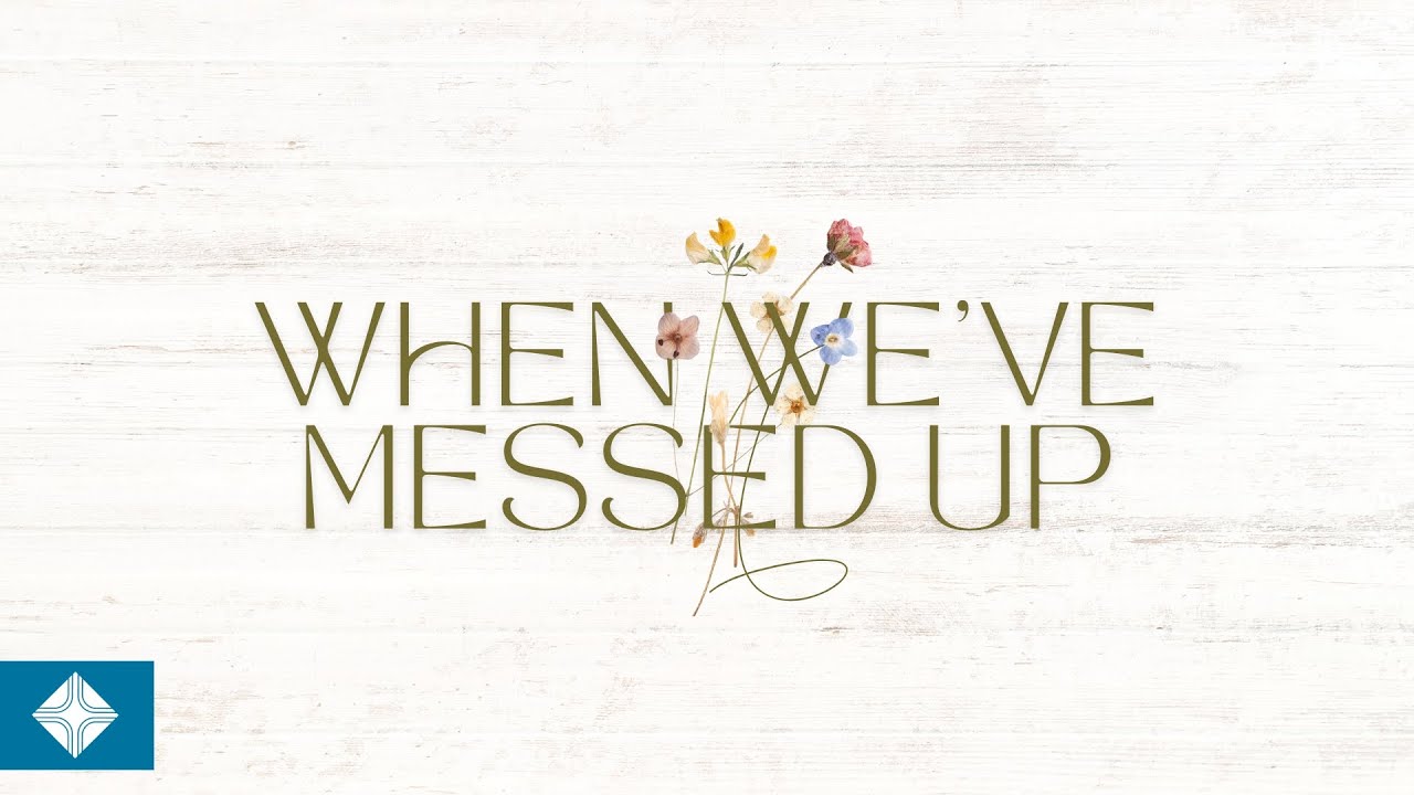 When We've Messed Up - YouTube