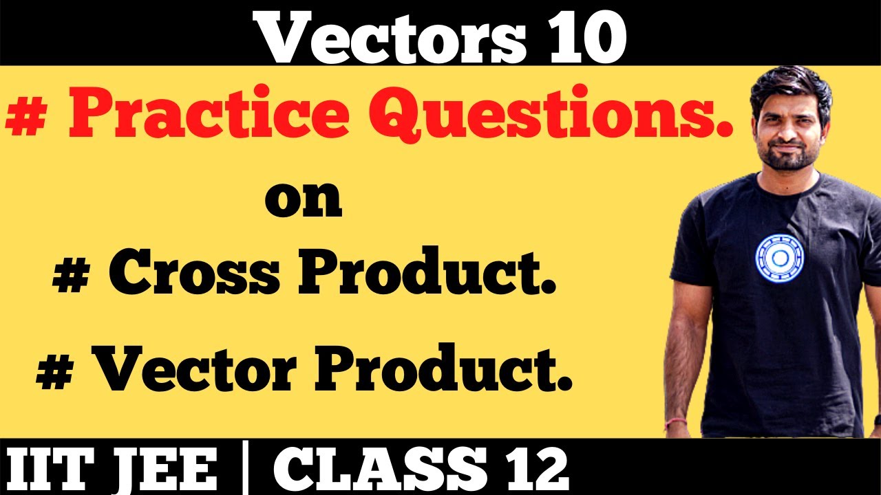 Cross Product Practice Questions Vector Practice Question IIT JEE cross-product-practice-questions-vector-practice-question-iit-jee