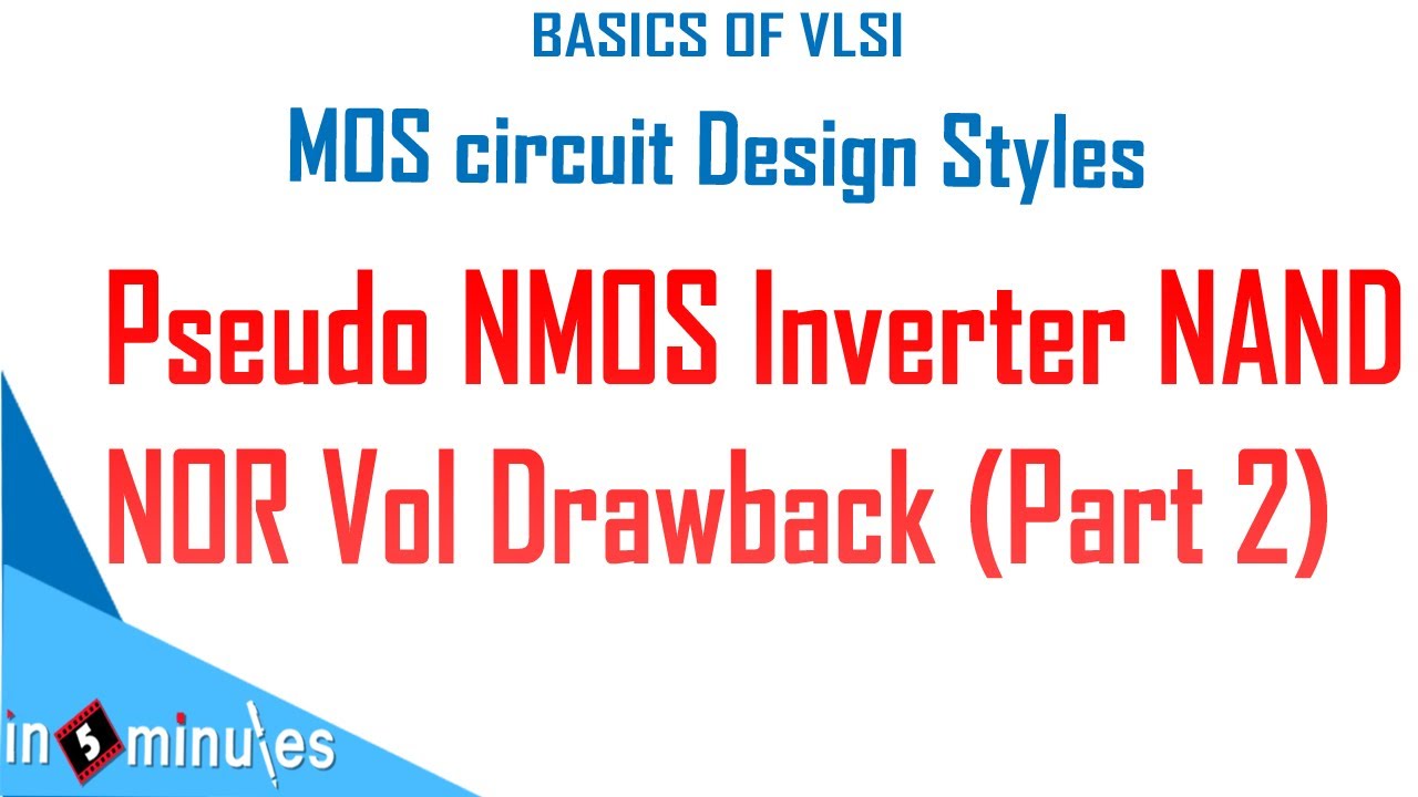 Module3_Vid51_Pseudo NMOS Inverter NAND NOR Vol Drawback (Part 2) - YouTube