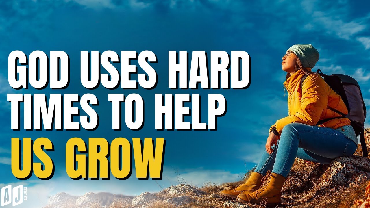 God Uses Hard Time to Help Us Grow | Embrace The Challenges (Christian ...