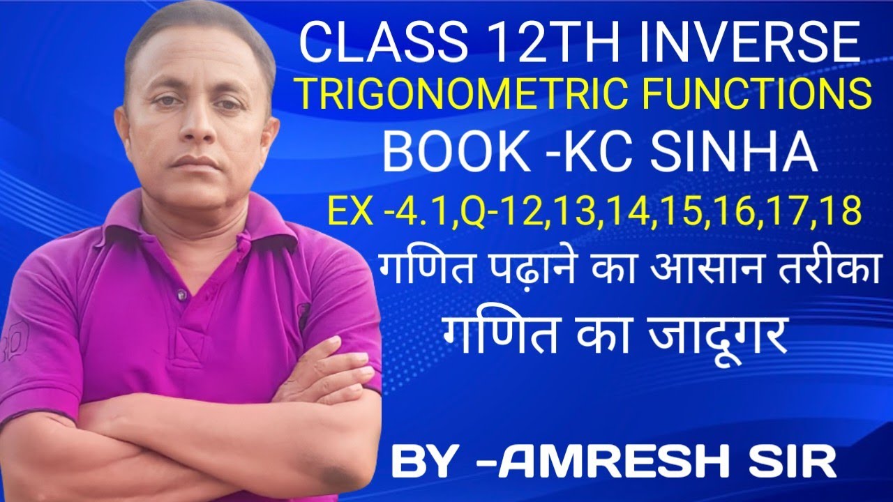 Class 12th Inverse Trigonometric Functions Book Kc Sinha Ex 41q 1213 14 15 16 1718