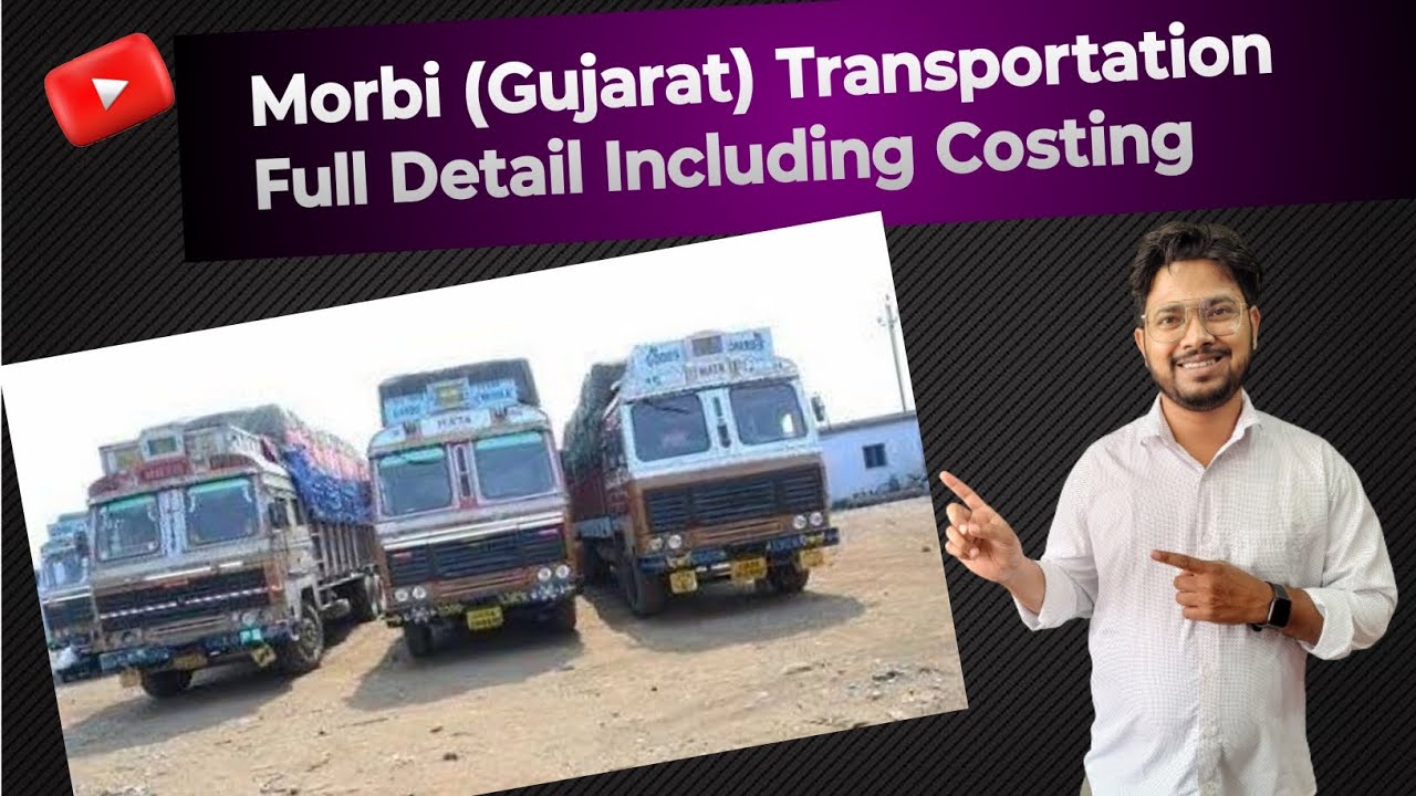 Morbi (Gujarat) Transportation Full Detail Including Costing # ...
