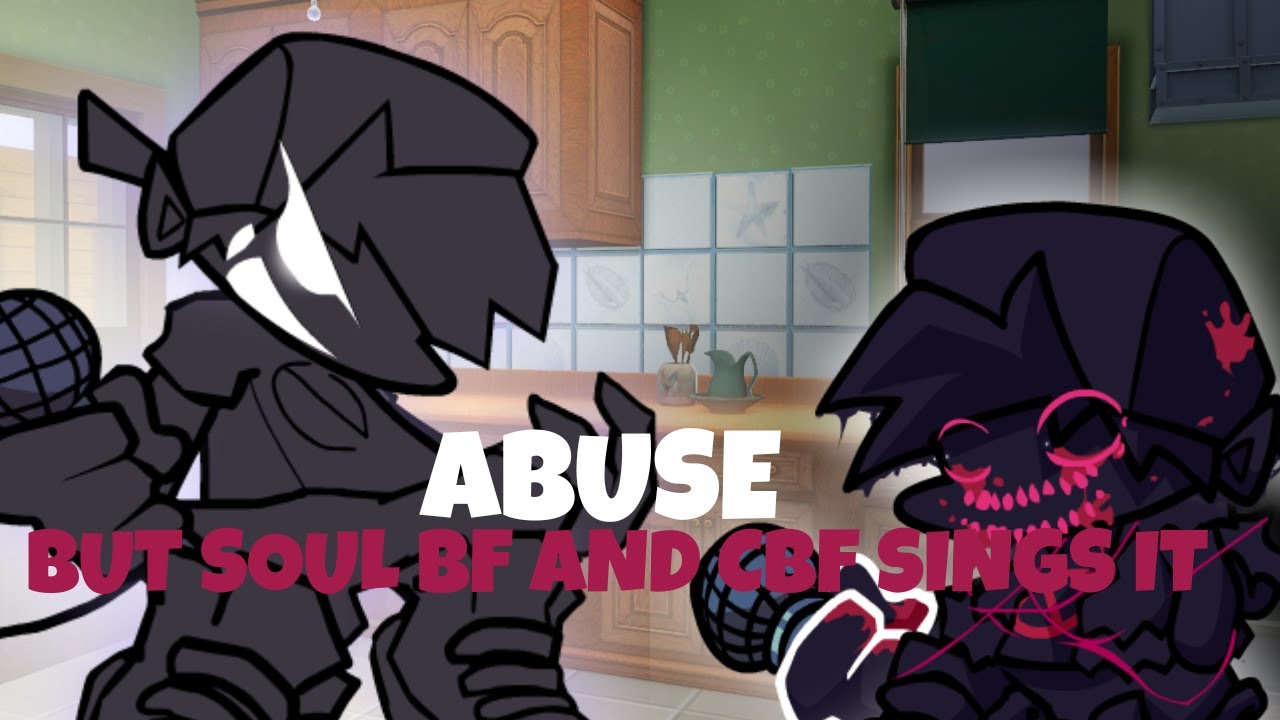 FNF ABUSE [BUT SOUL BF AND CORRUPTED BF SING IT] - YouTube