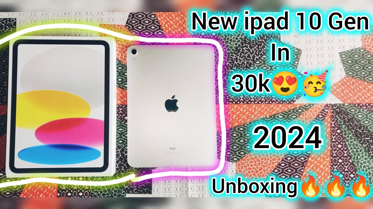 Brand New 🤩 iPad 10 Generation in 30K 😍 2024 Unboxing , Still Value For ...
