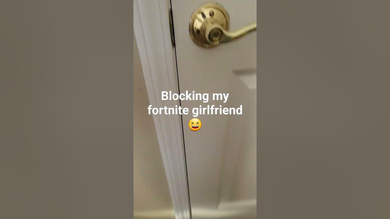 Blocking My Fortnite Girlfriend😆 Youtube