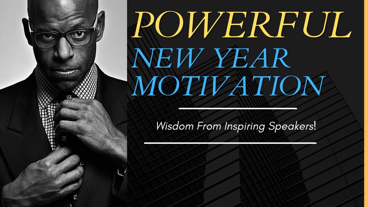 Powerful New Year Motivation: Wisdom From Inspiring Speakers! - YouTube