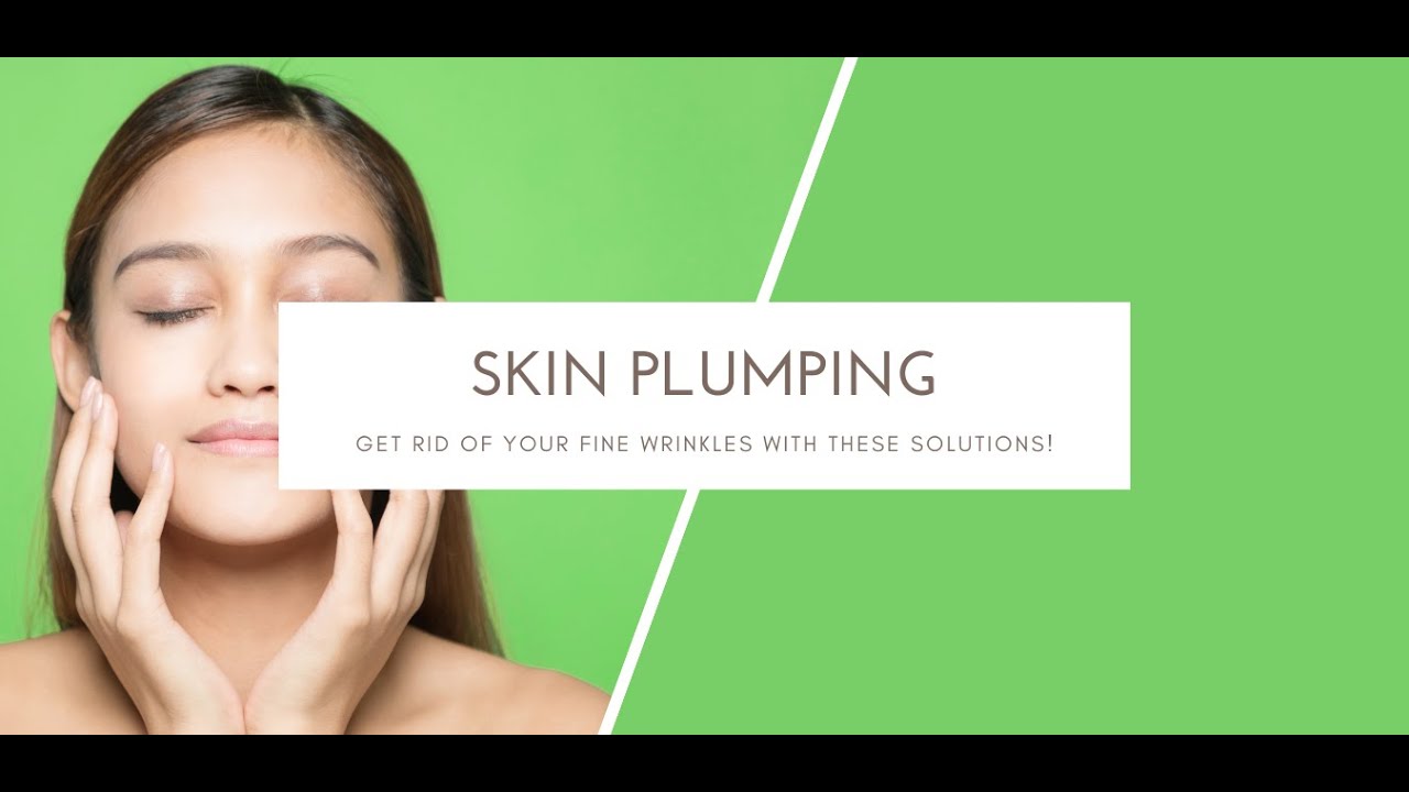 Skin plumping | Get rid of your fine wrinkles with these solutions ...