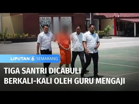 Tiga Santri Dicabuli Berkali-kali Oleh Guru Mengaji | Liputan 6 Semarang