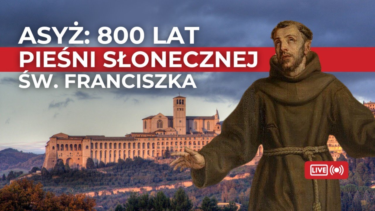 NA ŻYWO Z ASYŻU | 800 LAT PIEŚNI SŁONECZNEJ ŚWIĘTEGO FRANCISZKA ...