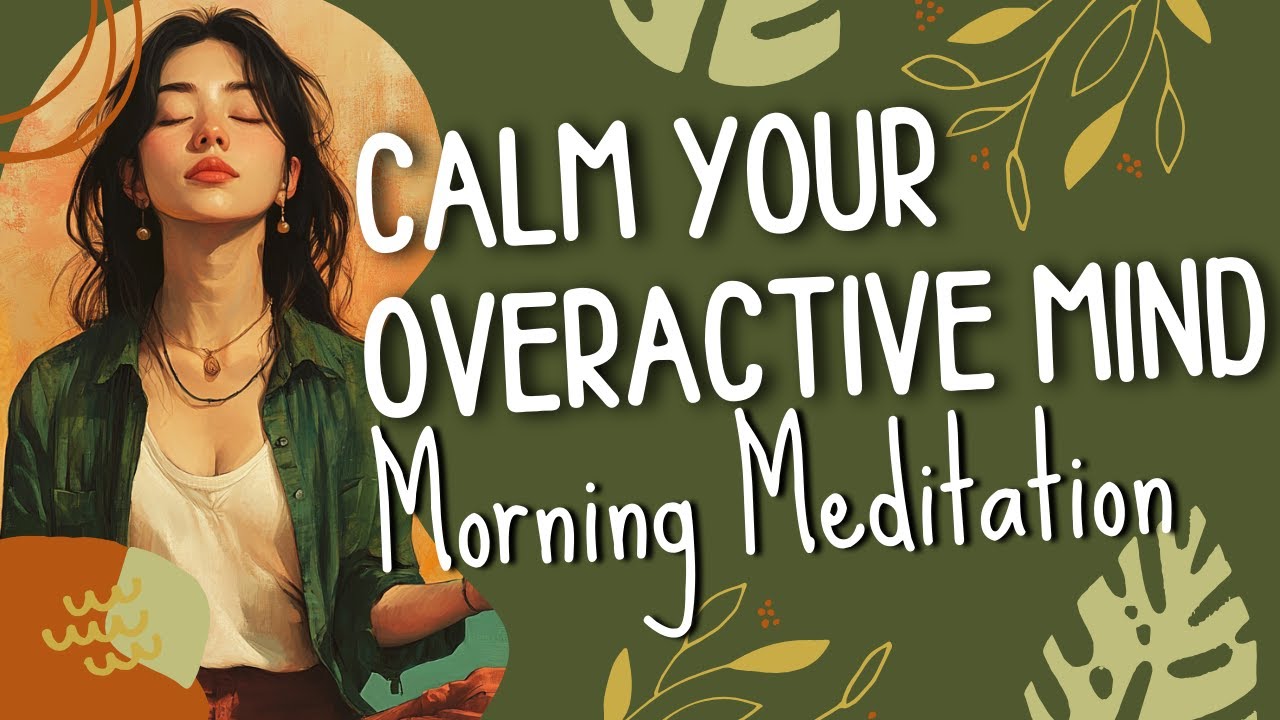 Morning Meditation to Help Calm Your OVERACTIVE MIND - YouTube