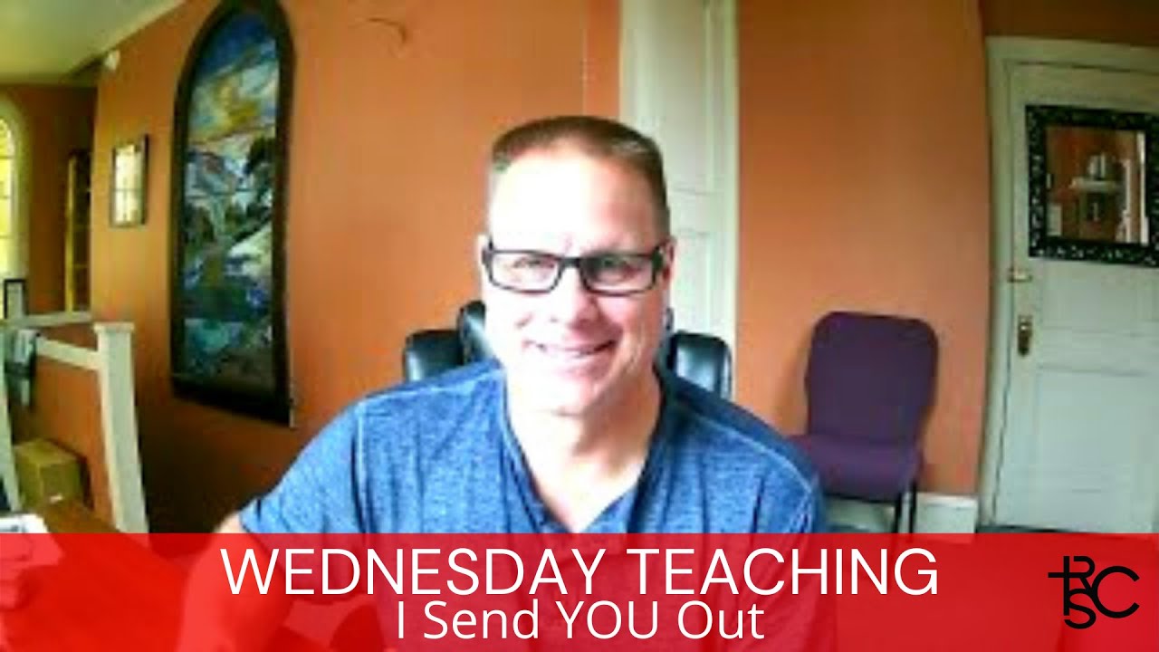 Wed Teaching 9.9.20 | I Send YOU Out - YouTube