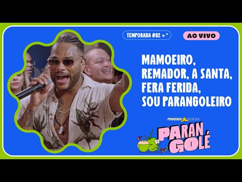 Parangolé - Mamoeiro, Remador, A Santa, Fera Ferida, Sou Parangoleiro | Macaco Sessions (Ao Vivo)