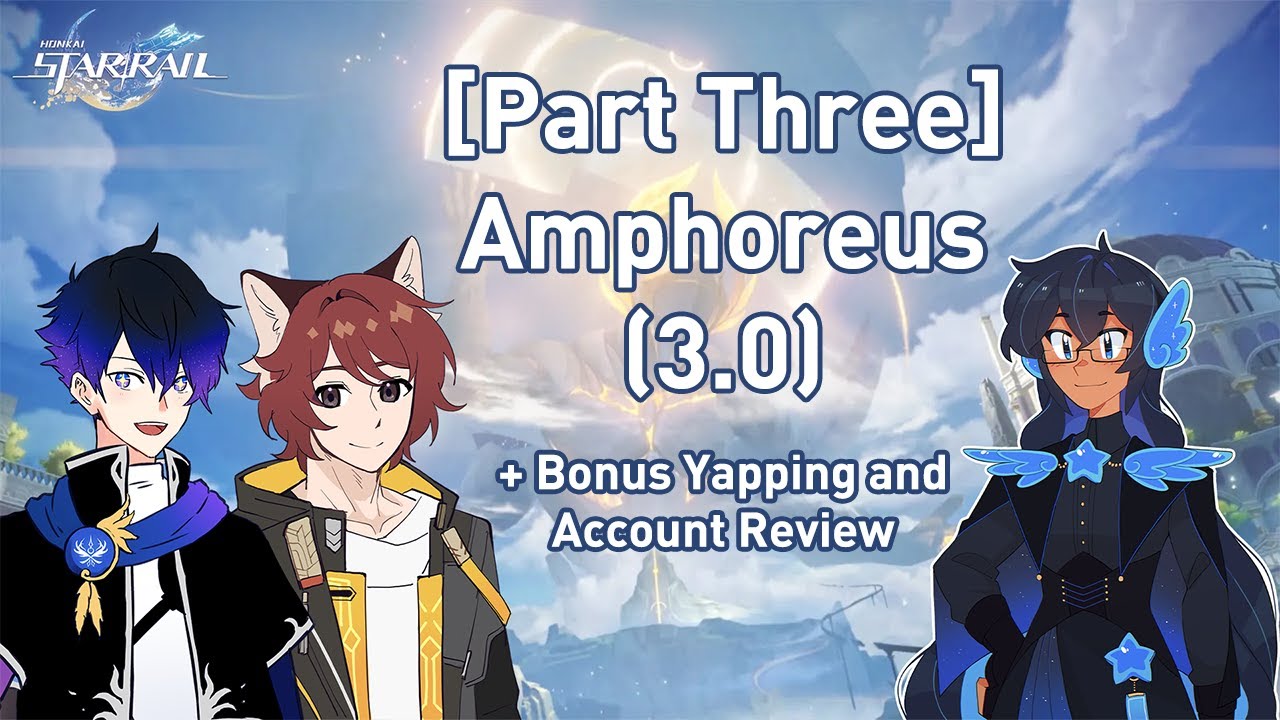 [HSR] (3.0 - Part Three) Amphoreus w/ @Midnight_Ky and @Hoffanopic ...