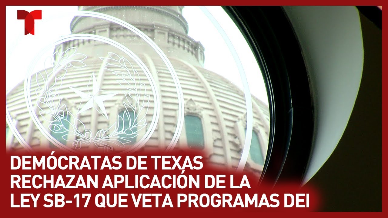 Demócratas de Texas rechazan aplicación d la ley SB-17 que veta ...