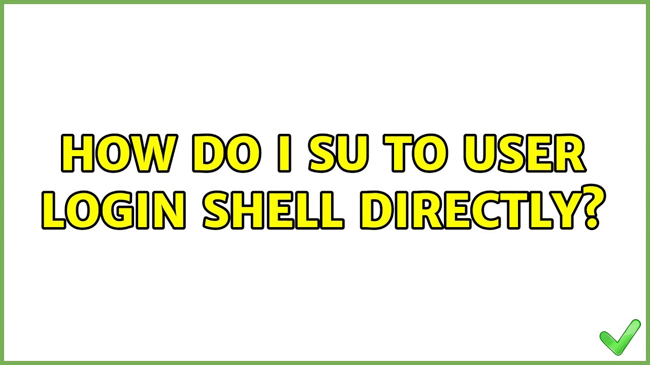 How do I su to user login shell directly? (3 Solutions!!) - YouTube