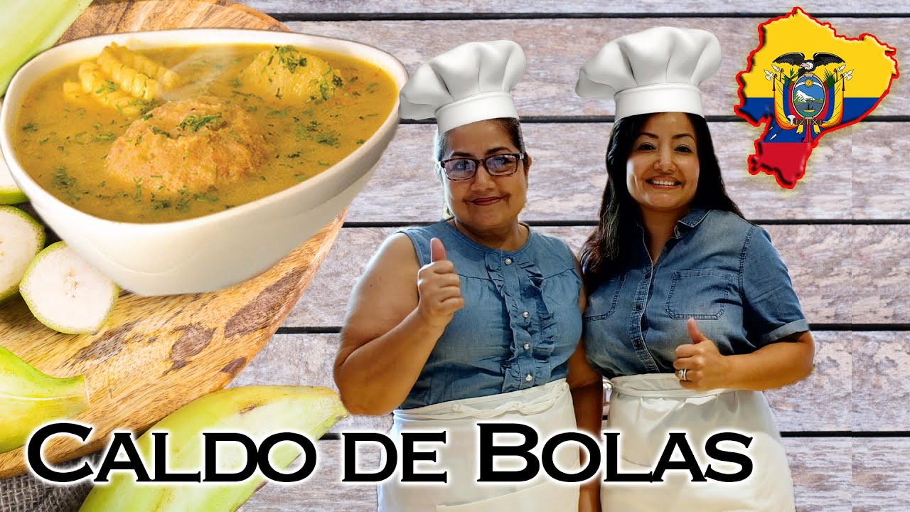 Caldo de Bolas de Verde/ Soup of Plantain Balls Ecuadorian Recipe - YouTube
