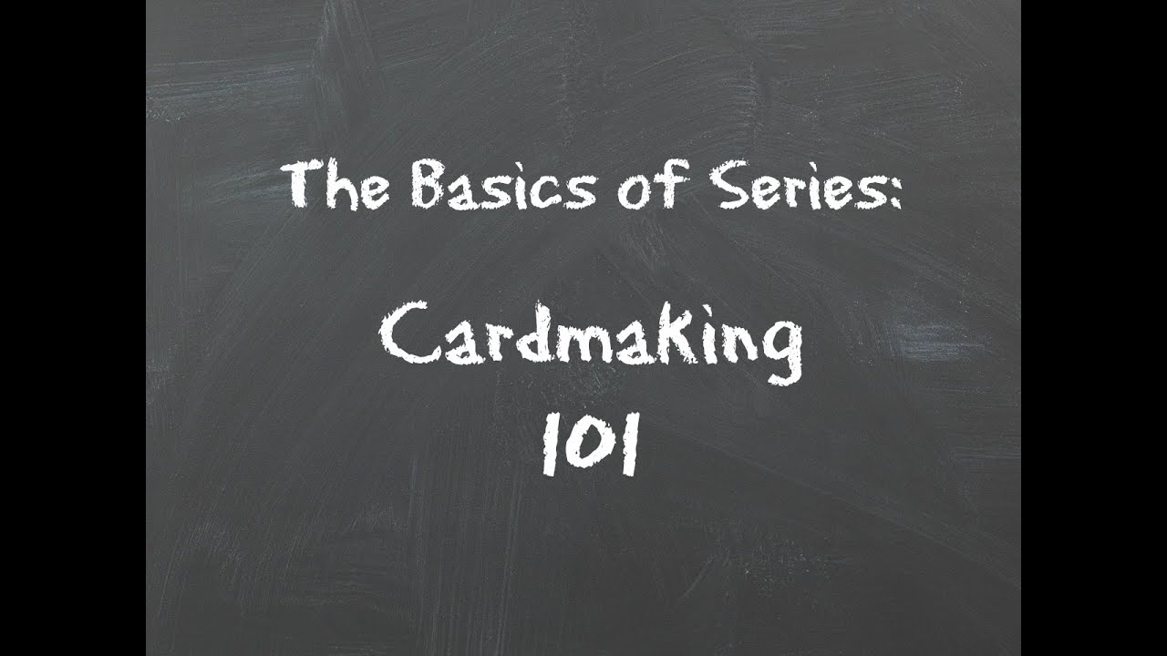 The Basics of Cardmaking 101 - YouTube