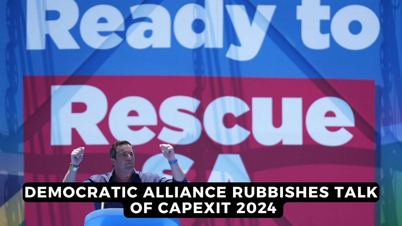 Democratic Alliance rubbishes talk of CapeXit 2024 | NEWS IN A MINUTE ...